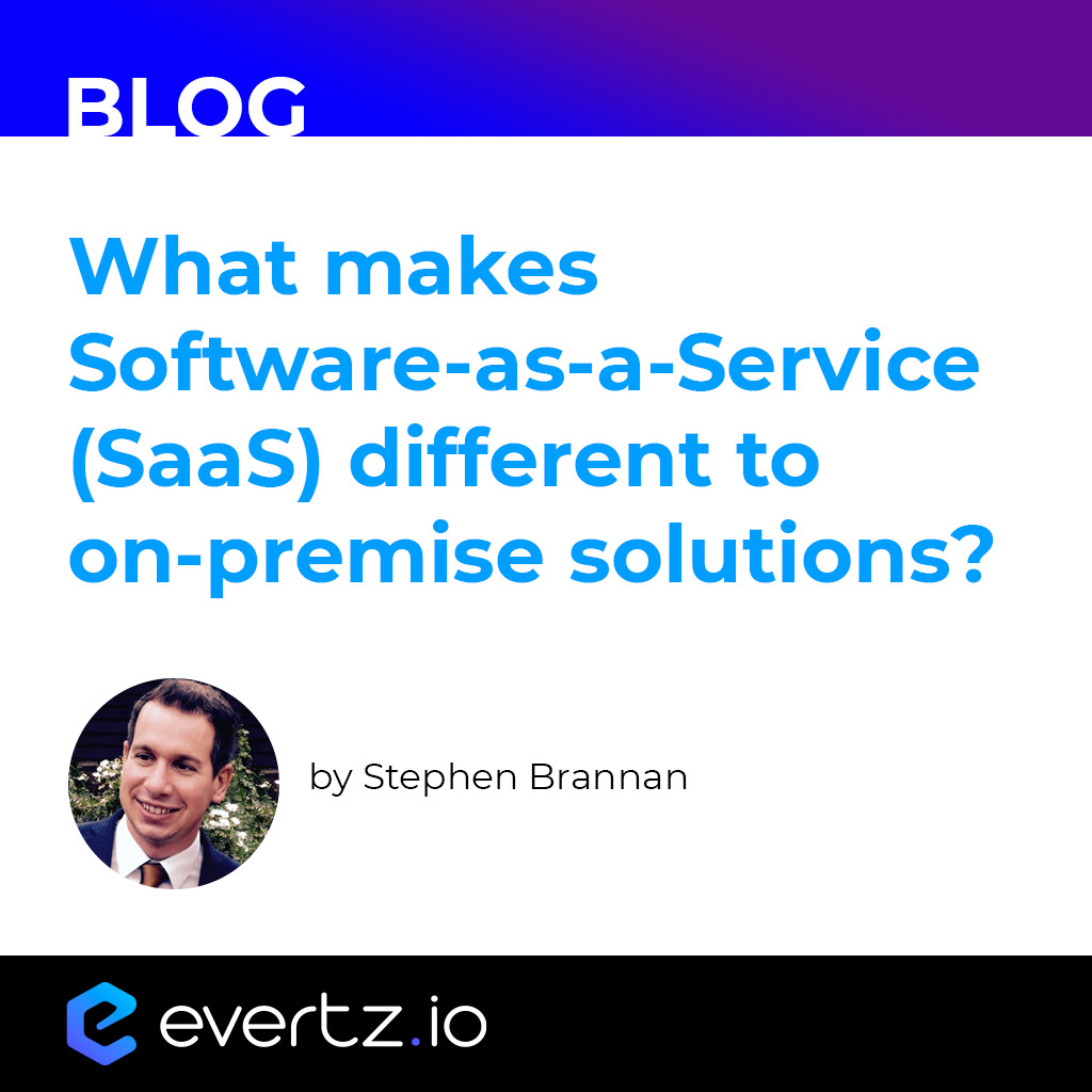 evertz.io | Blog | What Makes Software-as-a-Service (SaaS) different to ...